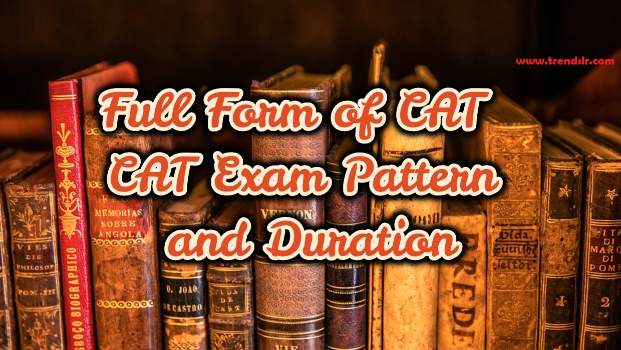 Full Form Of CAT CAT Exam Pattern And Duration Trendslr Full Form Of CAT CAT Exam Pattern And Duration Trendslr